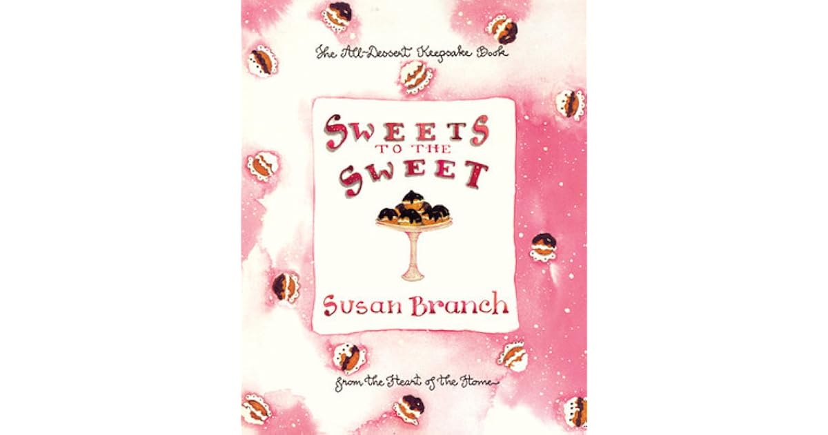 Sweets to the Sweet: A Keepsake Book from the Heart of the Home by ...
