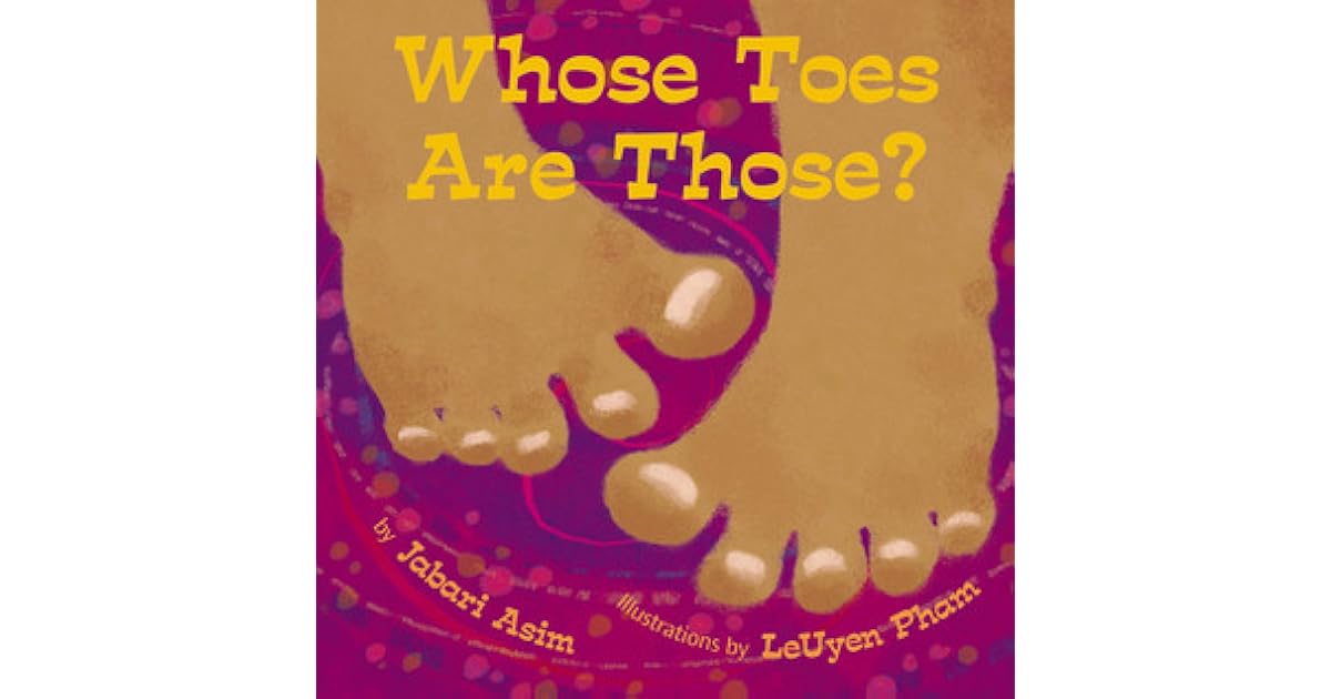 Whose Toes are Those? by Jabari Asim