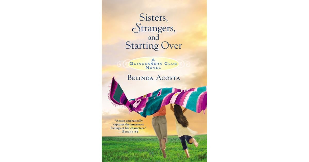 Sisters, Strangers, and Starting Over by Belinda Acosta