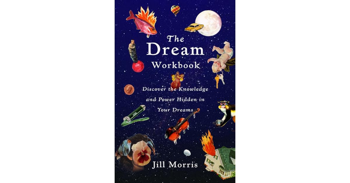 The Dream Workbook: Discover the Knowledge and Power Hidden in Your ...
