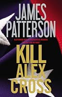 Kill Alex Cross (Alex Cross, #18) by James Patterson