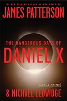 The Dangerous Days of Daniel X (Daniel X, #1) by James Patterson