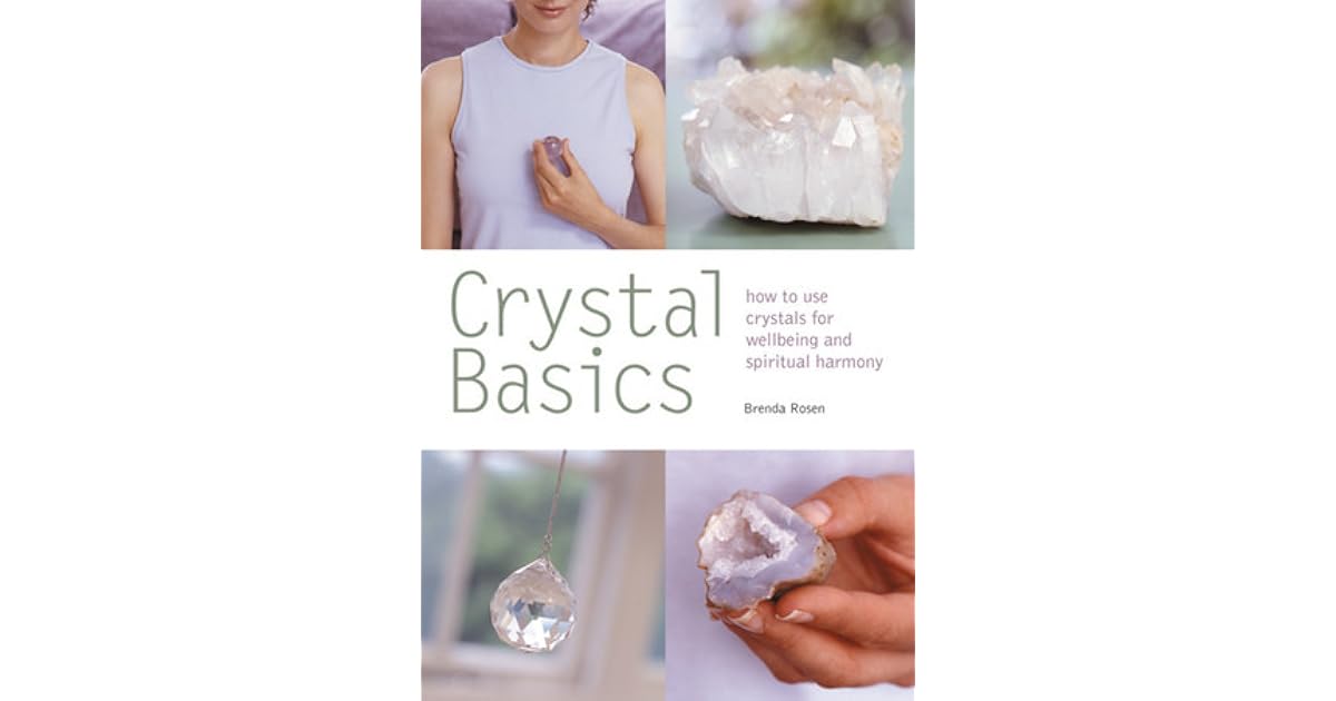 Crystal Basics: How to Use Crystals for Wellbeing and Spiritual Harmony ...