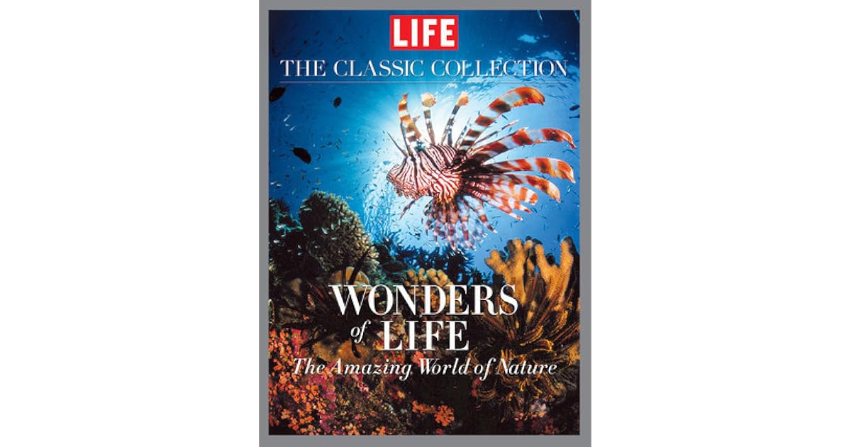 LIFE Wonders of Life: A Fantastic Voyage Through Nature by LIFE