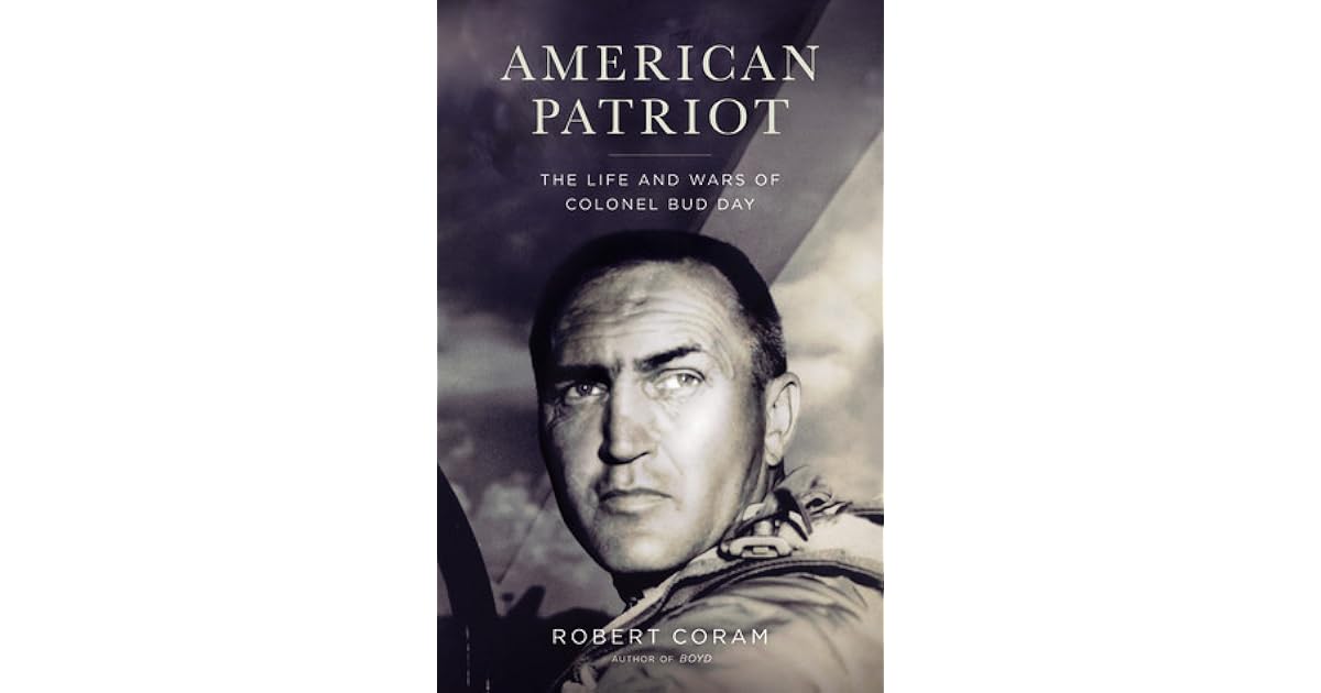 American Patriot: The Life and Wars of Colonel Bud Day by Robert Coram