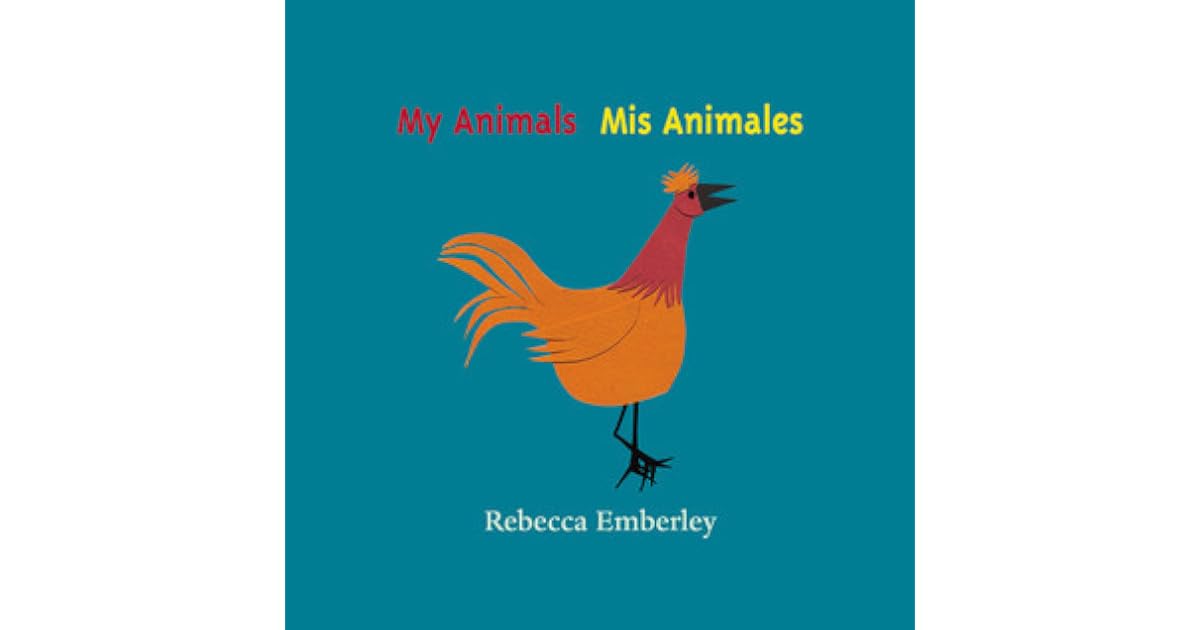 My Animals/ Mis Animales by Rebecca Emberley