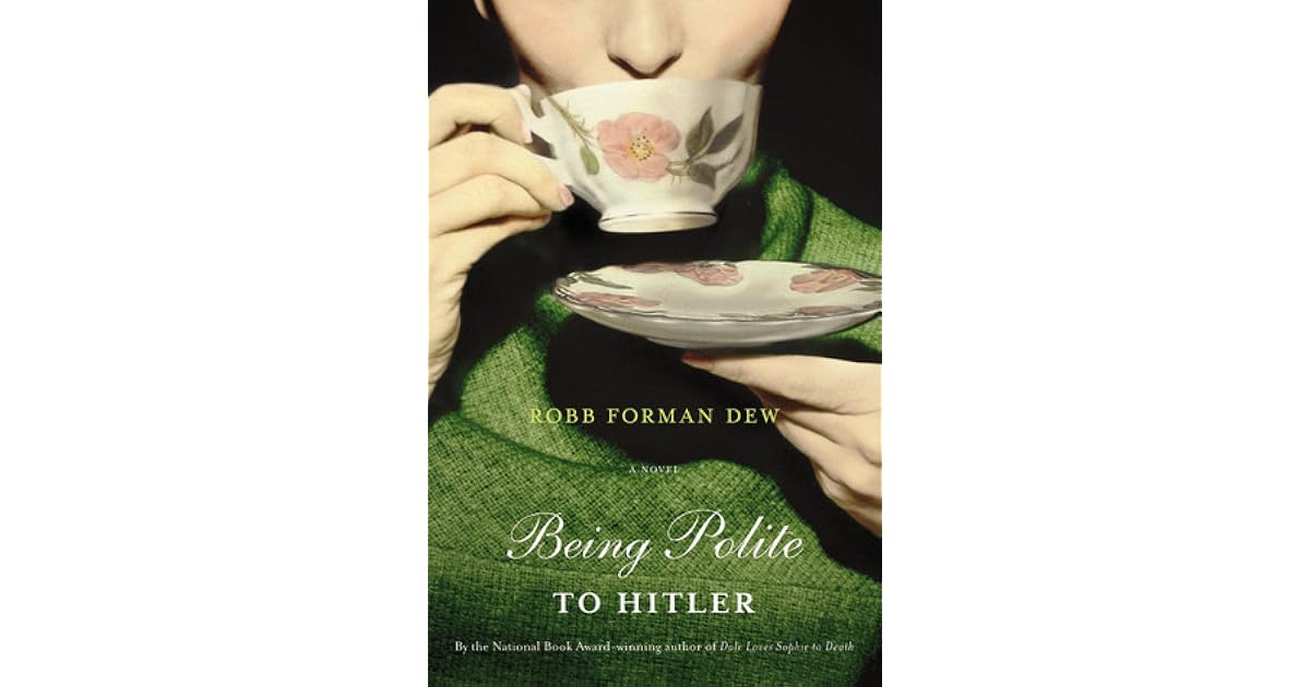 Being Polite to Hitler by Robb Forman Dew