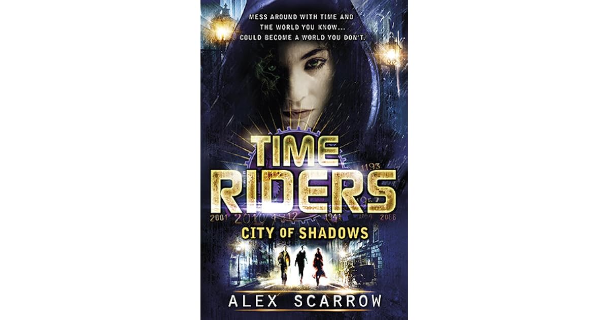 City of Shadows (TimeRiders, #6) by Alex Scarrow