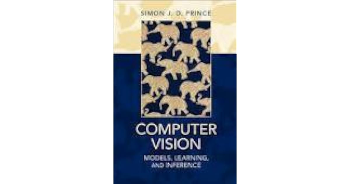 Computer Vision: Models, Learning, and Inference by Simon J.D. Prince