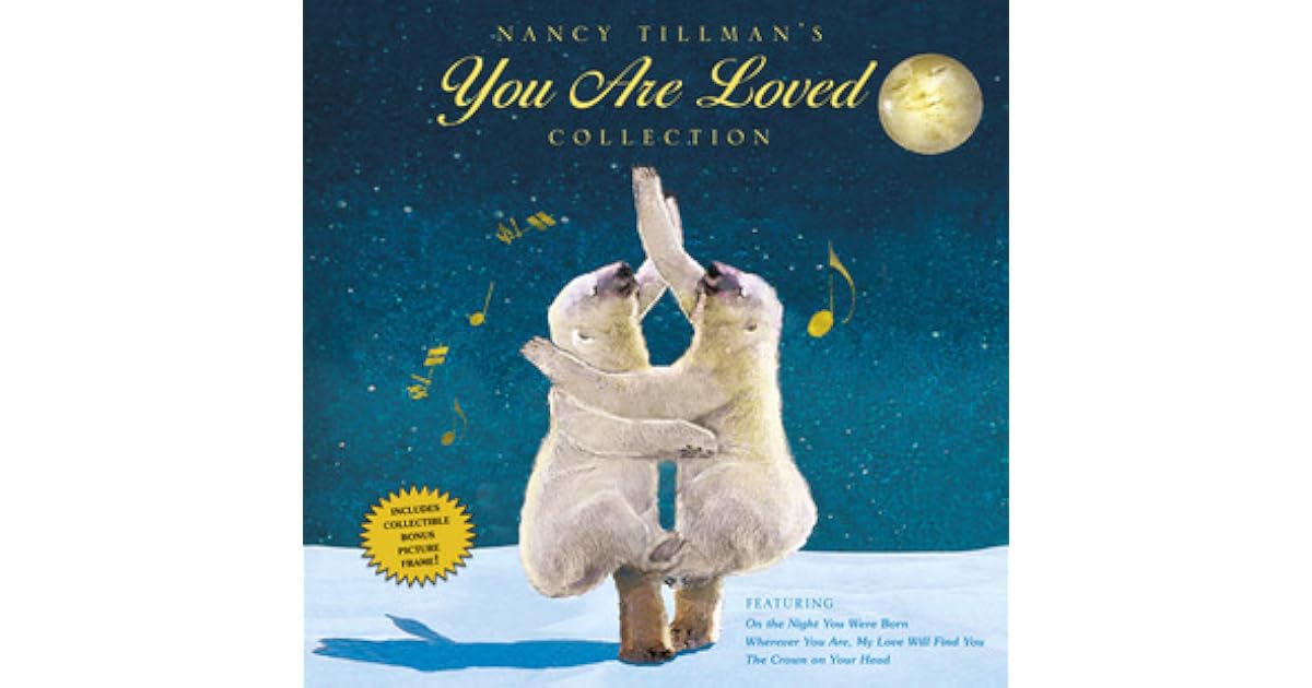 Nancy Tillman's You Are Loved Collection: On the Night You Were Born ...