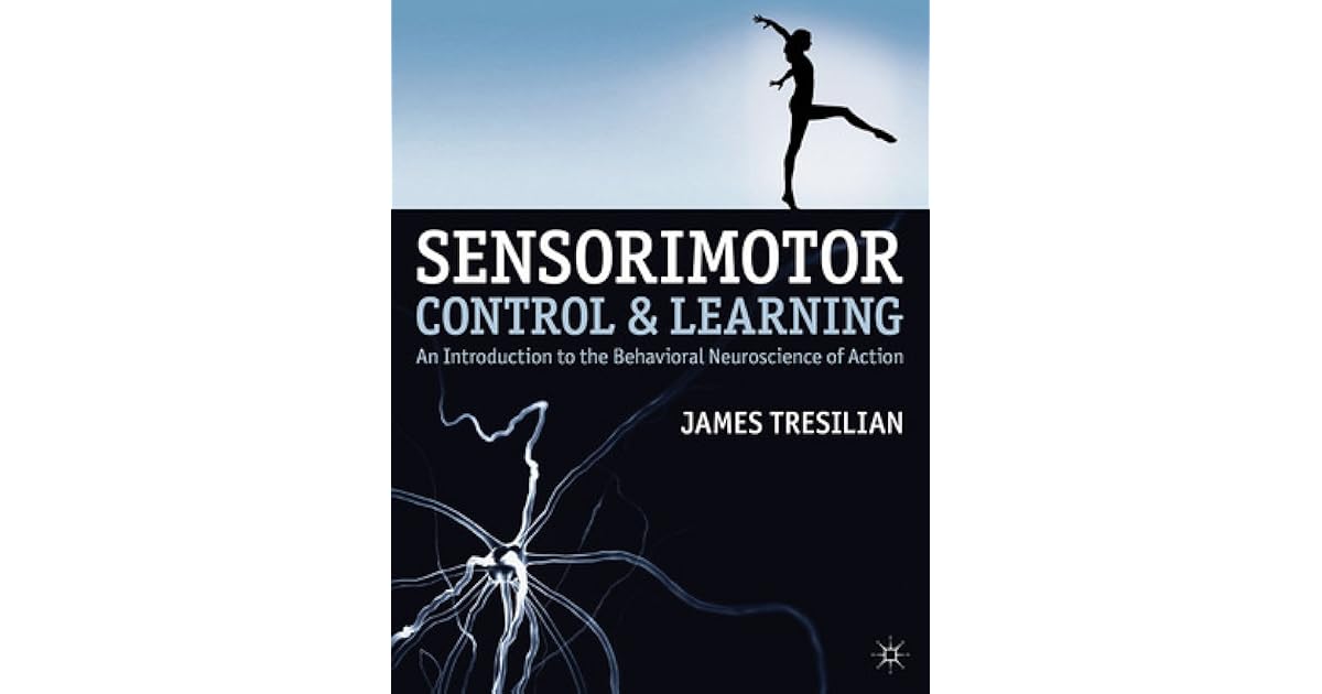 Sensorimotor Control and Learning: An Introduction to the Behavioral ...