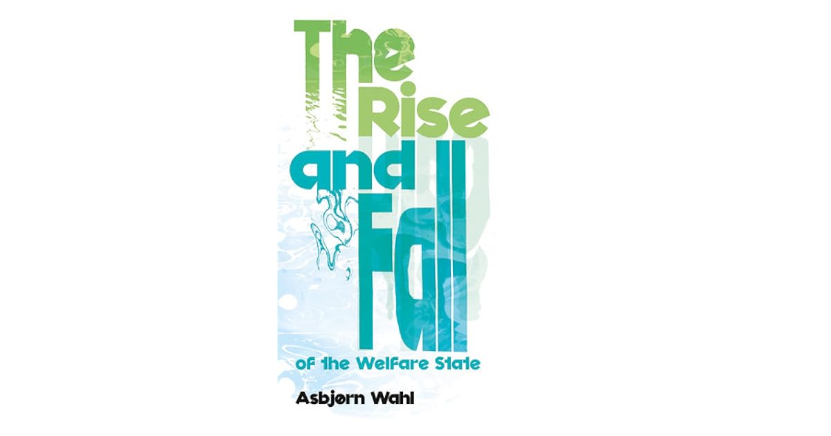 The Rise and Fall of the Welfare State by Asbjørn Wahl