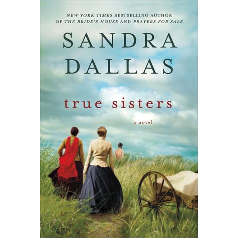 True Sisters by Sandra Dallas — Reviews, Discussion, Bookclubs, Lists