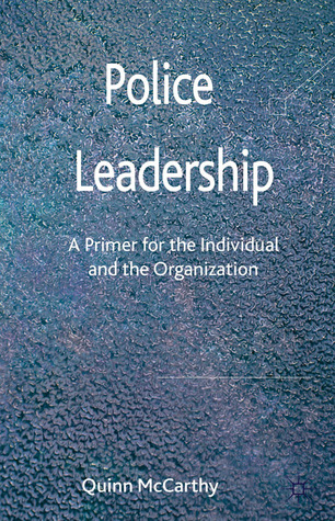 Police Leadership: A Primer for the Individual and the Organization by ...