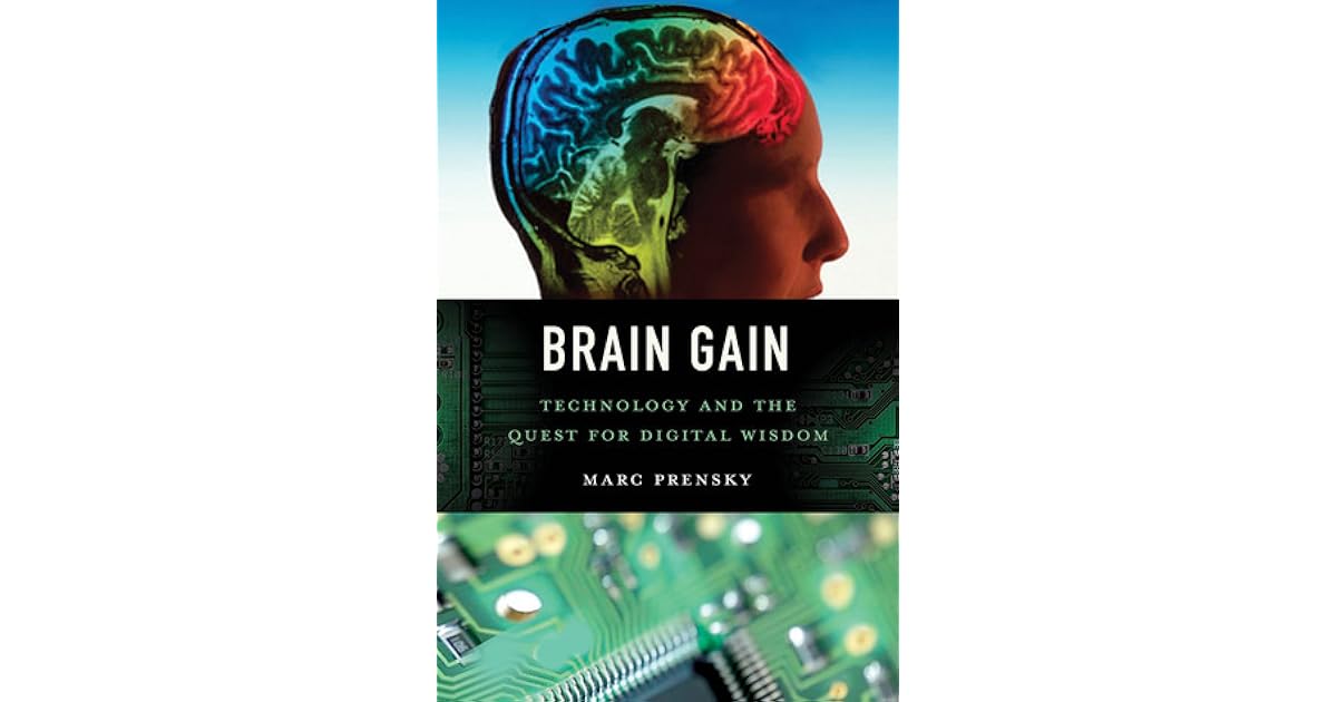 Brain Gain: Technology and the Quest for Digital Wisdom by Marc Prensky