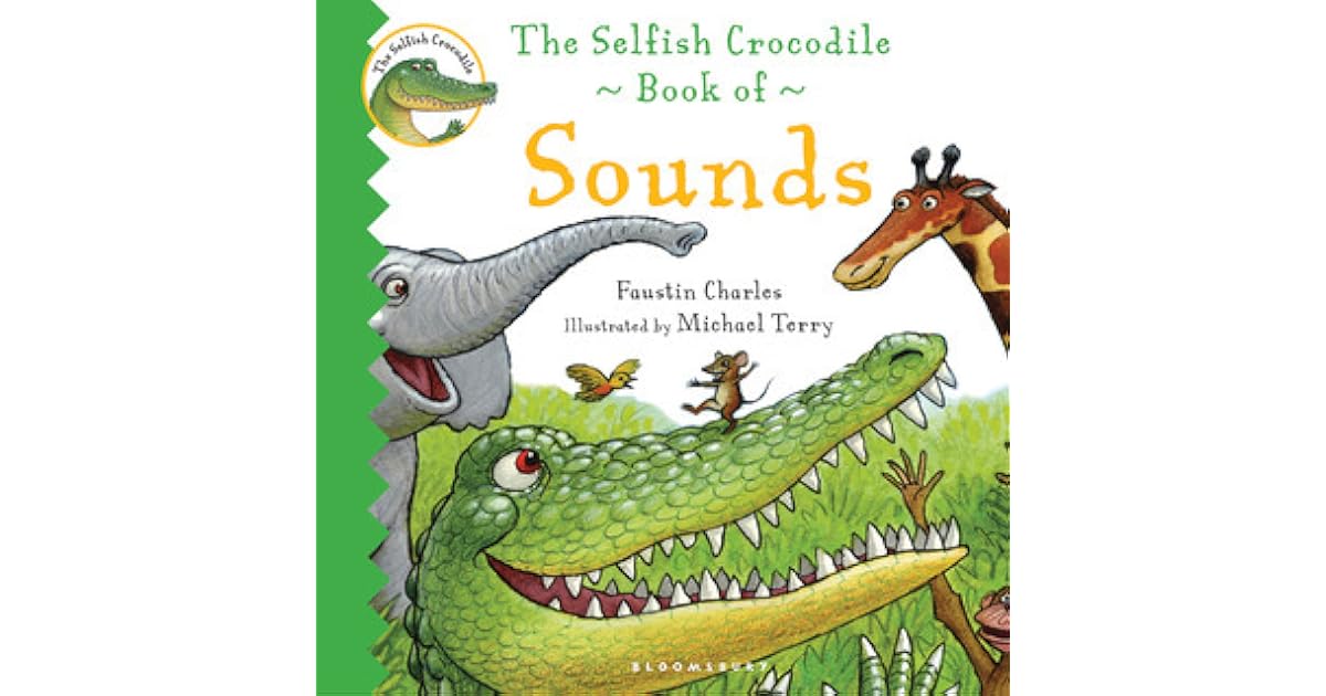 The Selfish Crocodile Book of Sounds by Faustin Charles