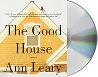 The Good House by Ann Leary