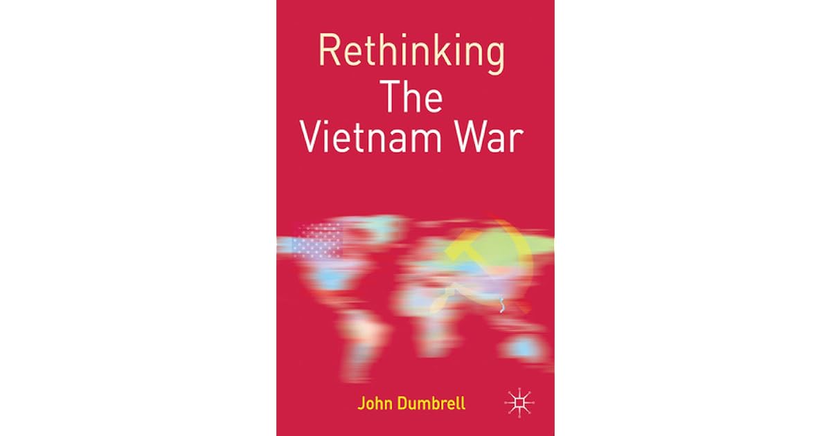 Rethinking the Vietnam War by John Dumbrell