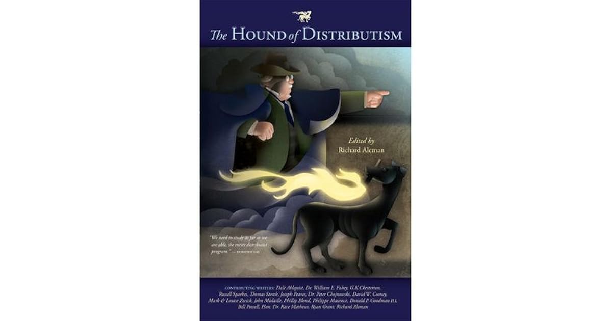 The Hound of Distributism by Richard Aleman