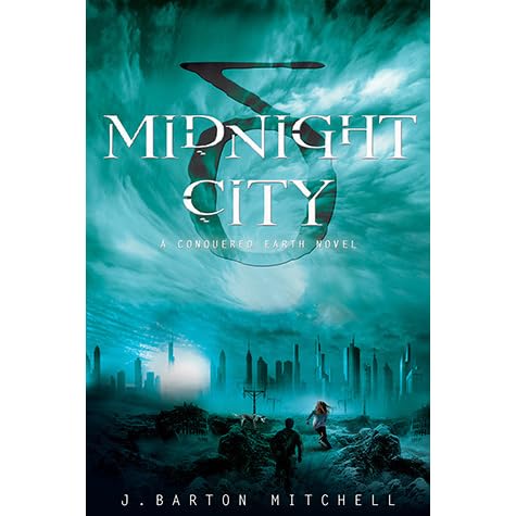 Midnight City (Conquered Earth, #1) by J. Barton Mitchell — Reviews ...