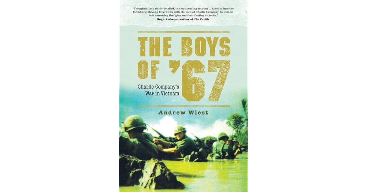 The Boys of ’67: Charlie Company’s War in Vietnam by Andrew Wiest