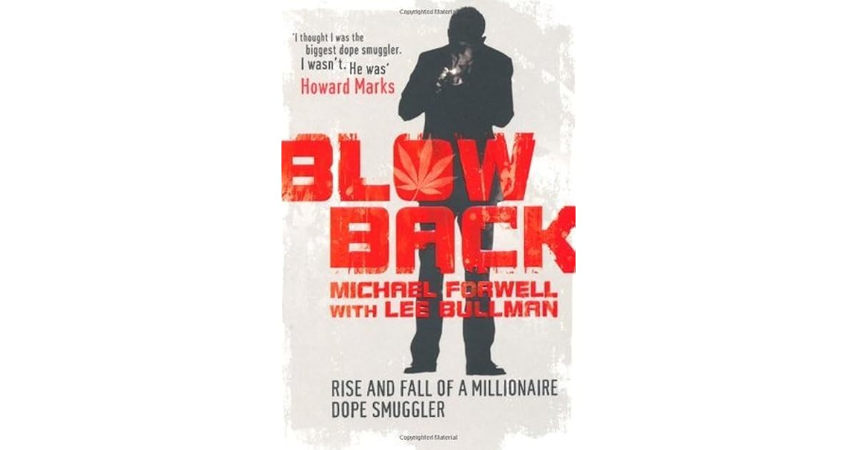 Blowback: Adventures of a Dope Smuggler by Michael Forwell