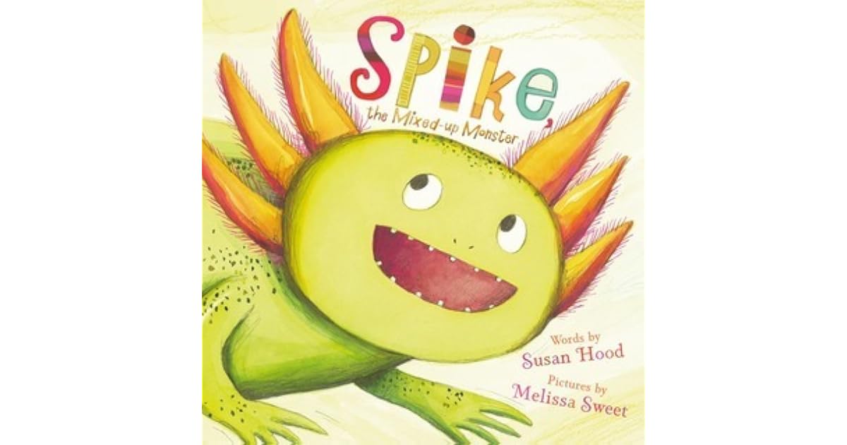 Spike, the Mixed-up Monster by Susan Hood