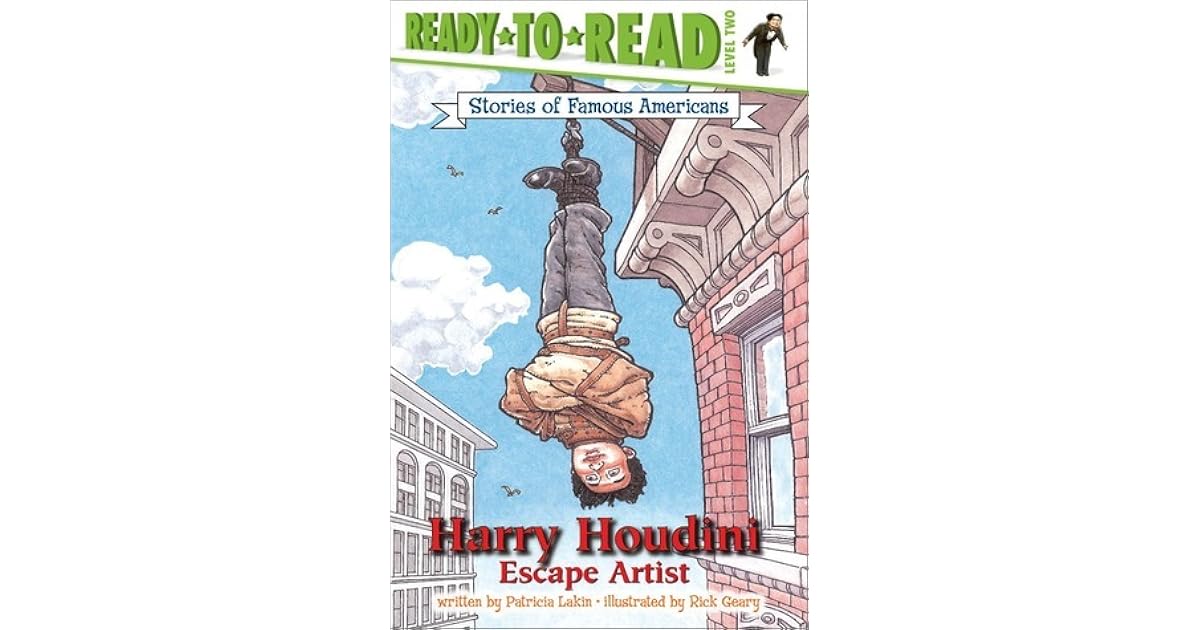 Harry Houdini: Escape Artist by Patricia Lakin