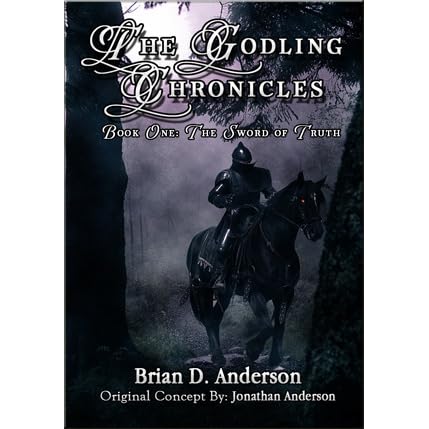 The Sword of Truth (The Godling Chronicles, #1) by Brian D. Anderson ...