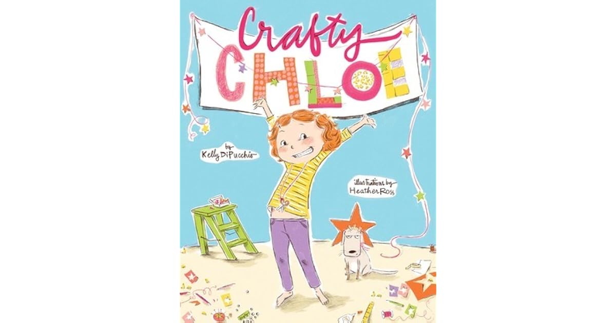 Crafty Chloe by Kelly DiPucchio