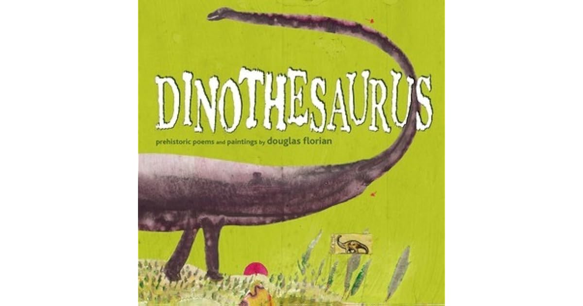 Dinothesaurus: Prehistoric Poems and Paintings by Douglas Florian