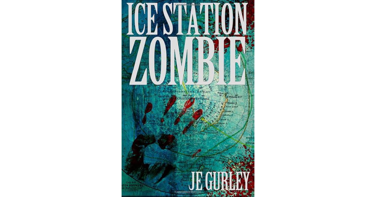 Ice Station Zombie by J.E. Gurley
