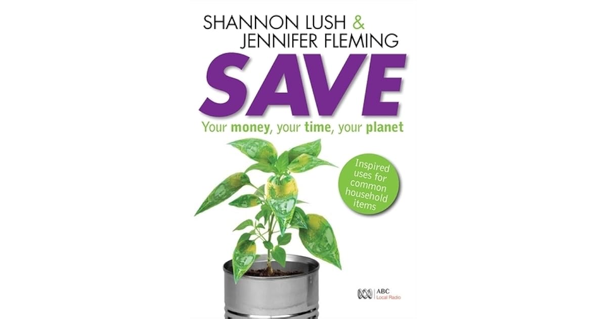 Save: Your Money, Your Time, Your Planet by Shannon Lush
