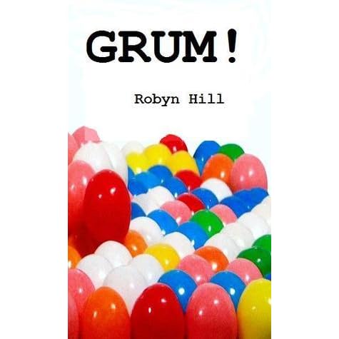 GRUM! by Robyn Hill — Reviews, Discussion, Bookclubs, Lists