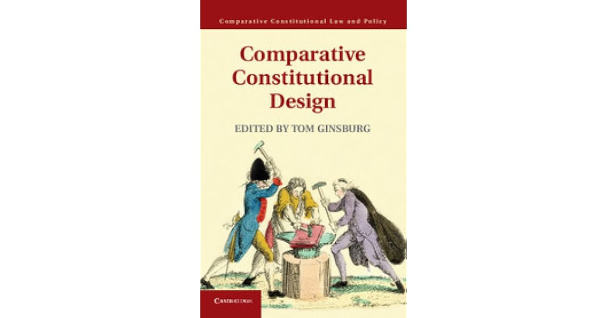 Comparative Constitutional Design by Tom Ginsburg