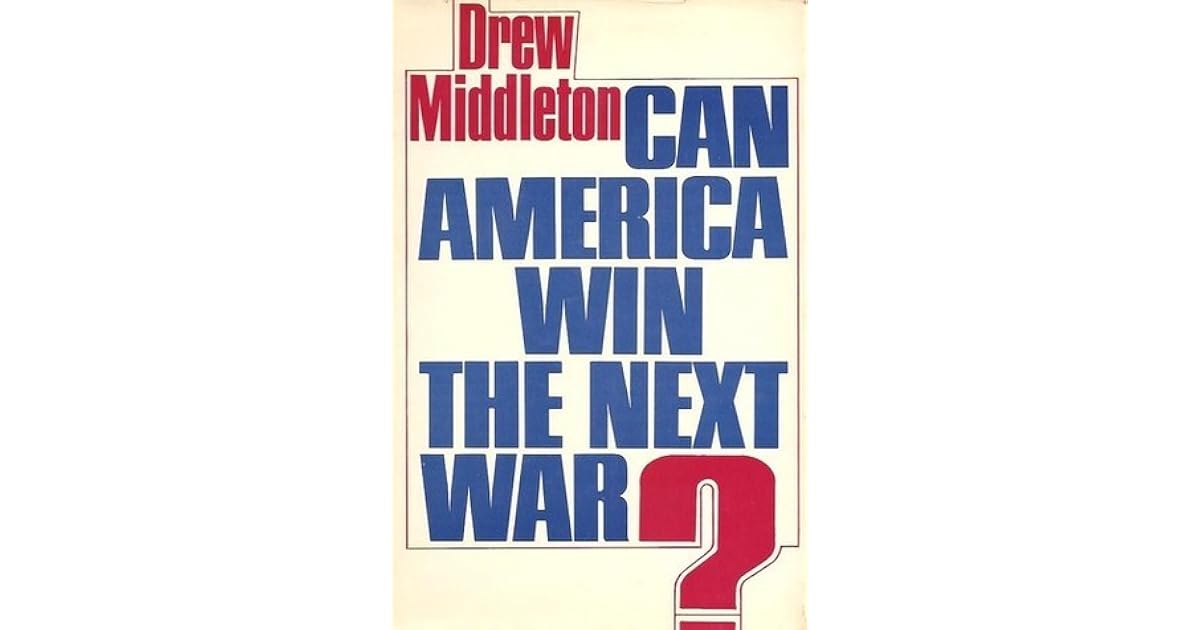 Can America Win the Next War? by Drew Middleton