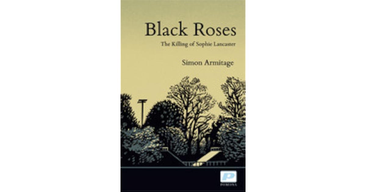 Black Roses: The Killing of Sophie Lancaster by Simon Armitage