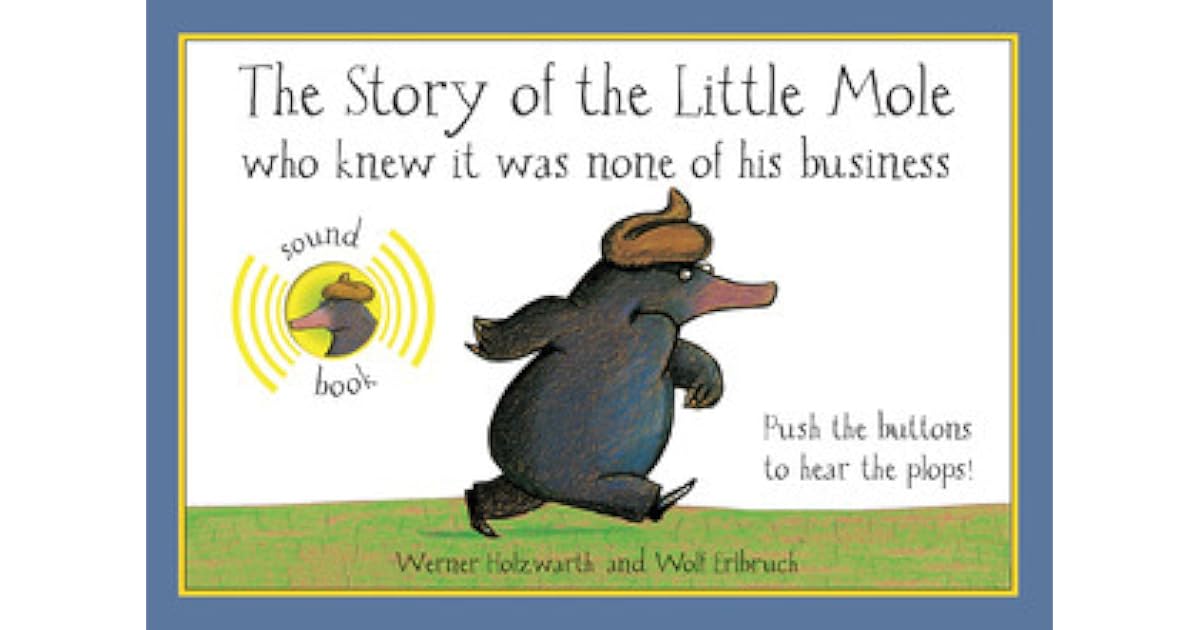 The Story of the Little Mole Who Knew It Was None of His Business ...