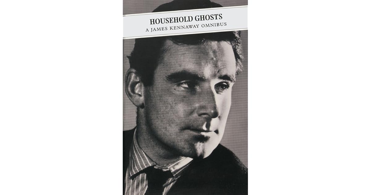 Household Ghosts: A James Kennaway Omnibus by James Kennaway