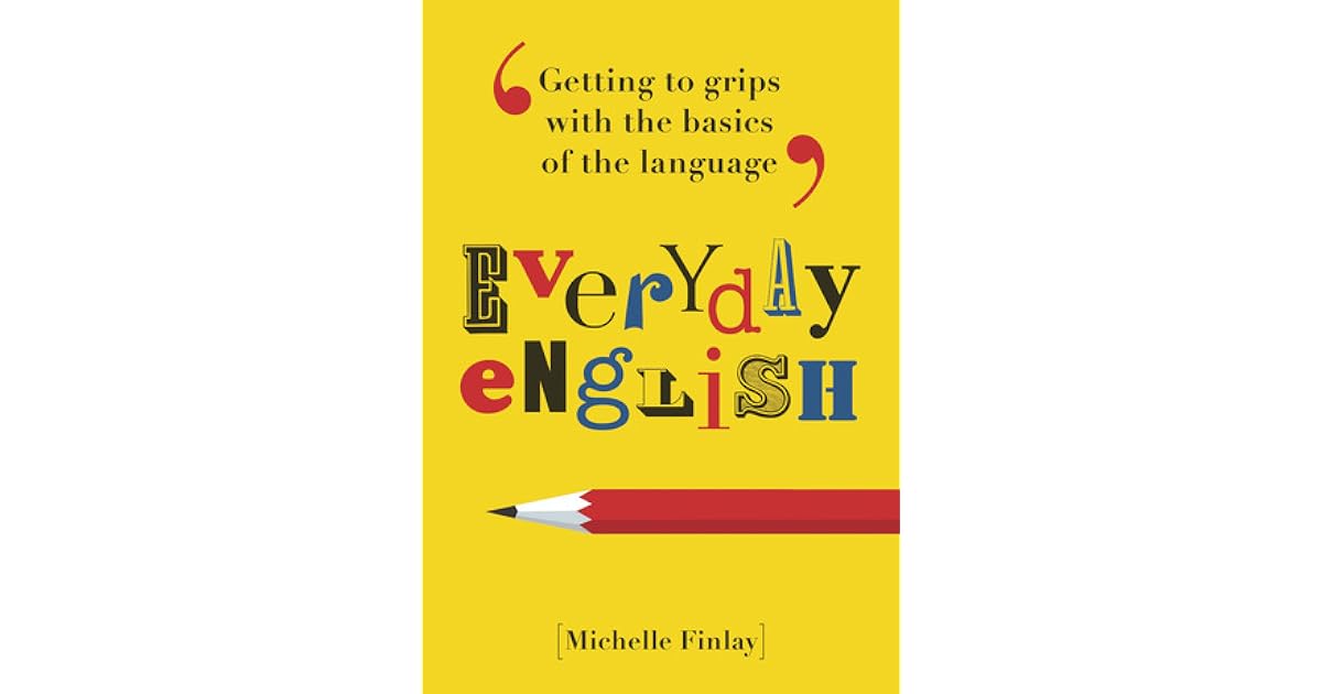 Everyday English: Getting to Grips With the Basics of the Language by ...