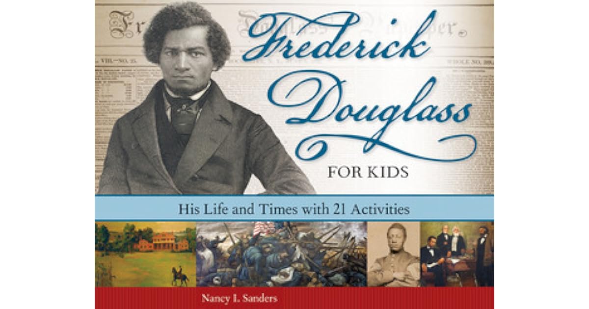 Frederick Douglass for Kids: His Life and Times, with 21 Activities by ...