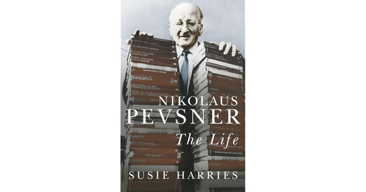 Nikolaus Pevsner: The Life by Susie Harries