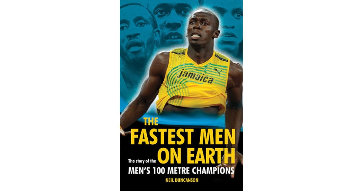 The Fastest Men on Earth: The Story of the Men's 100 Metre Champions by ...