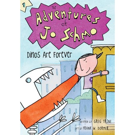 Dinos Are Forever (Adventures of Jo Schmo, #1) by Greg Trine — Reviews ...