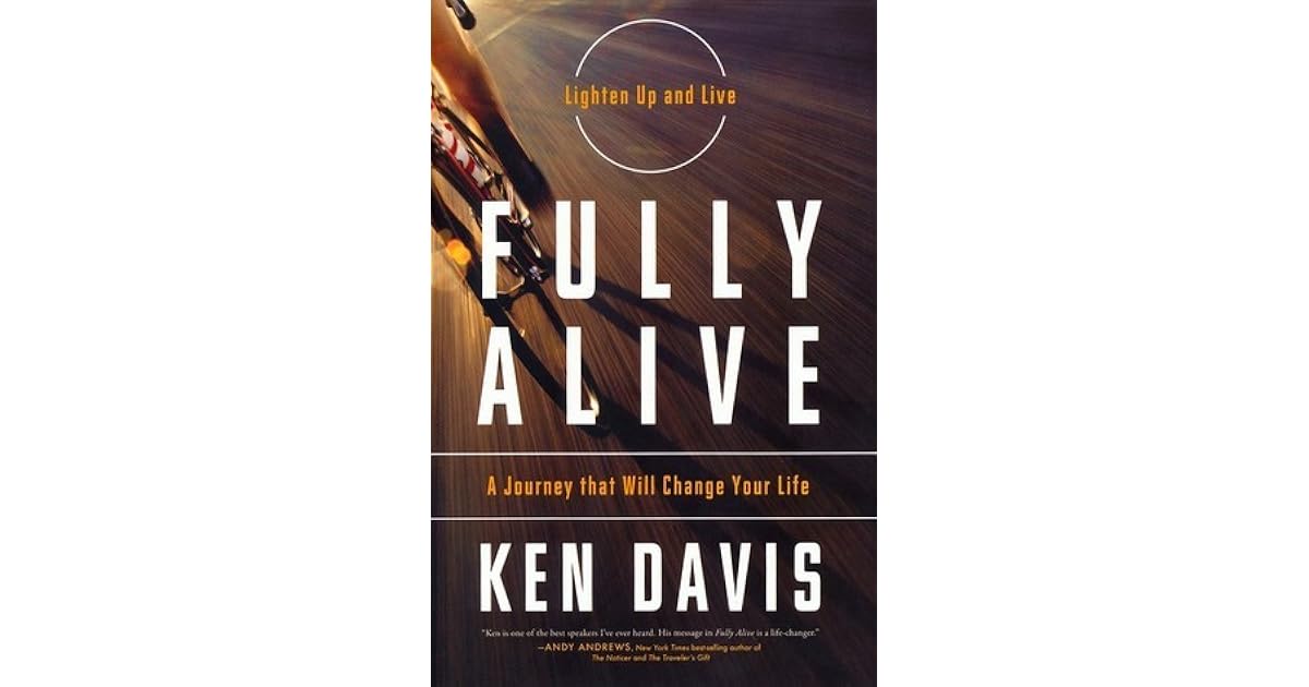 Fully Alive: Lighten Up and Live Again-A Journey that Will Change Your ...