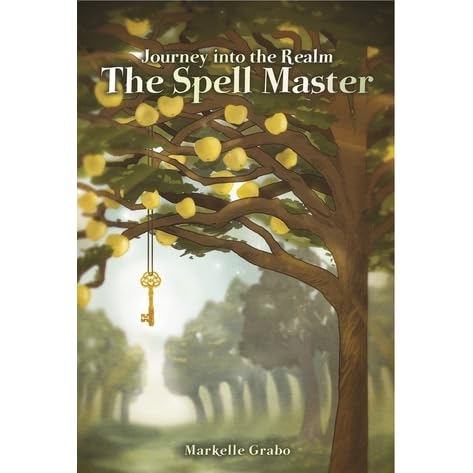 The Spell Master (Journey into the Realm, #2) by Markelle Grabo ...