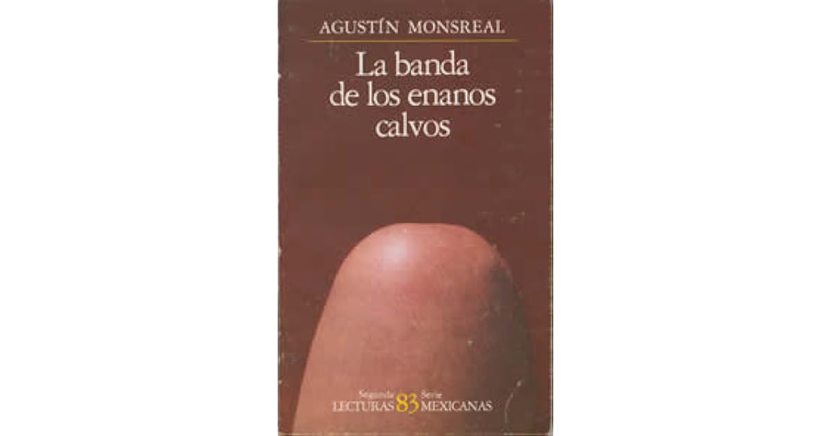 La banda de los enanos calvos by Agustín Monsreal