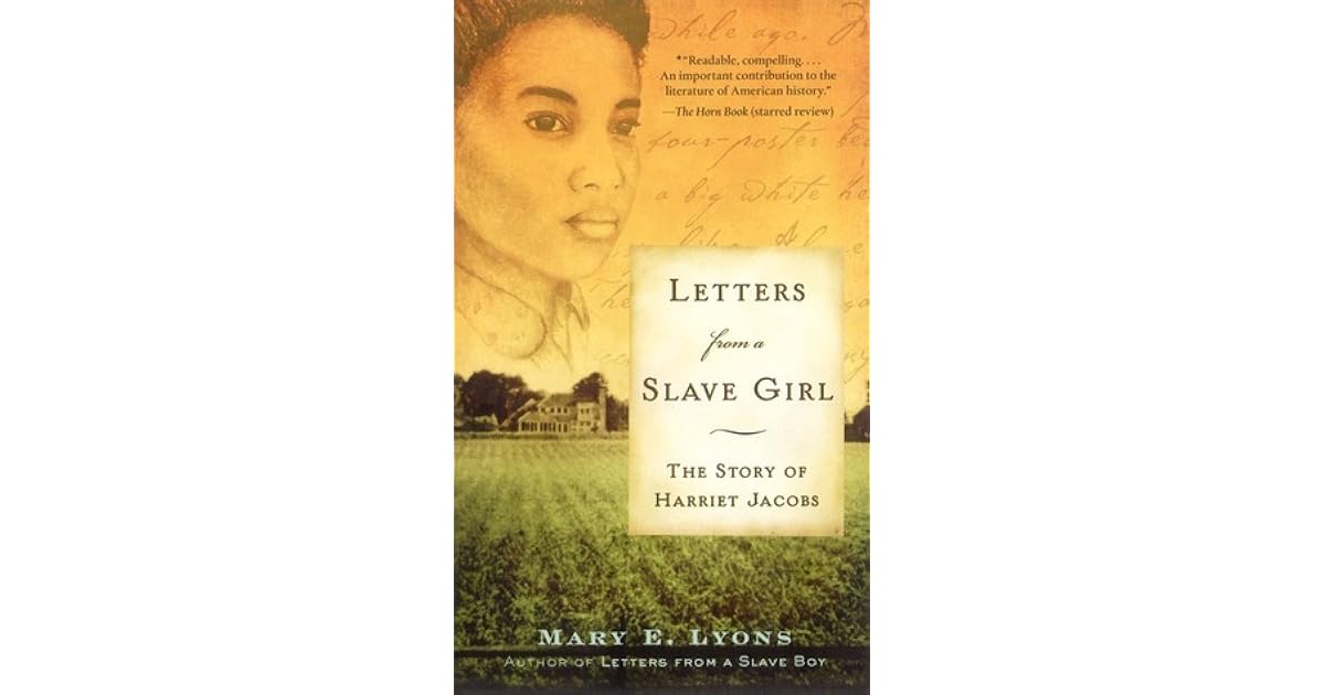 Letters from a Slave Girl: The Story of Harriet Jacobs by Mary E. Lyons
