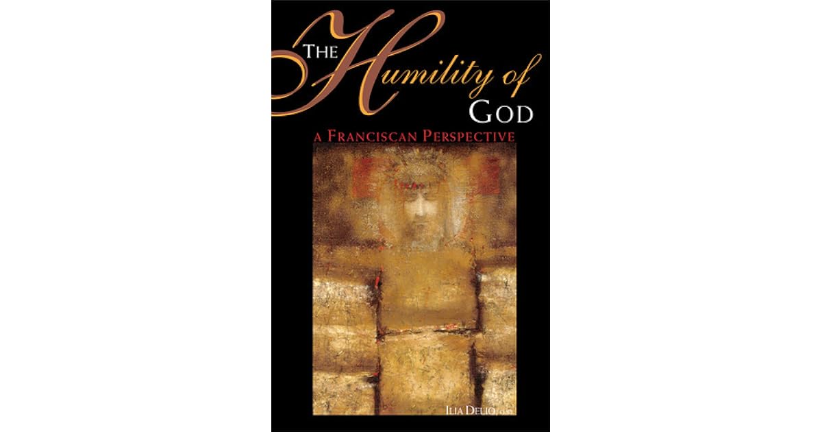The Humility of God: A Franciscan Perspective by Ilia Delio