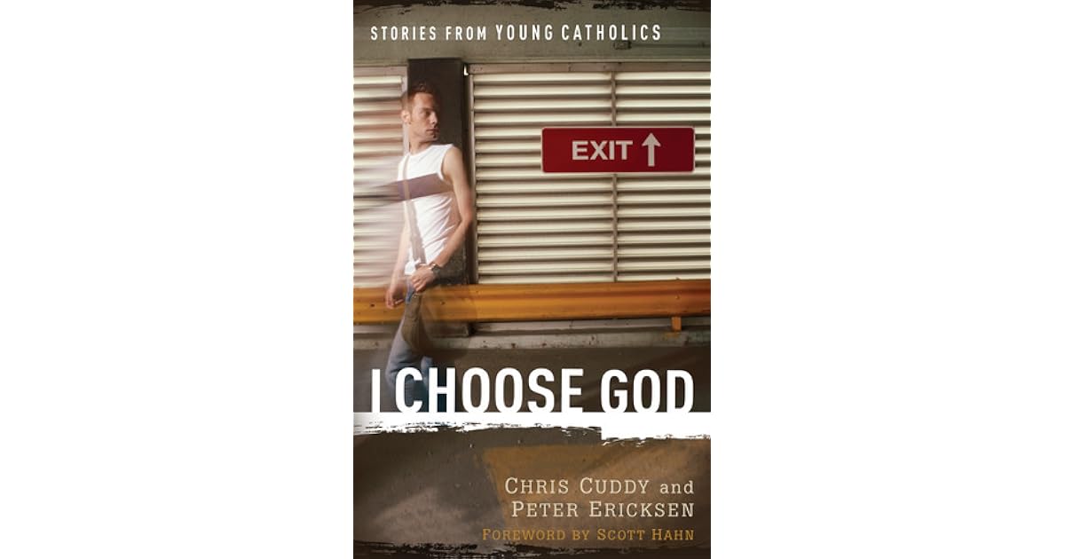 I Choose God: Stories From Young Catholics by Chris Cuddy